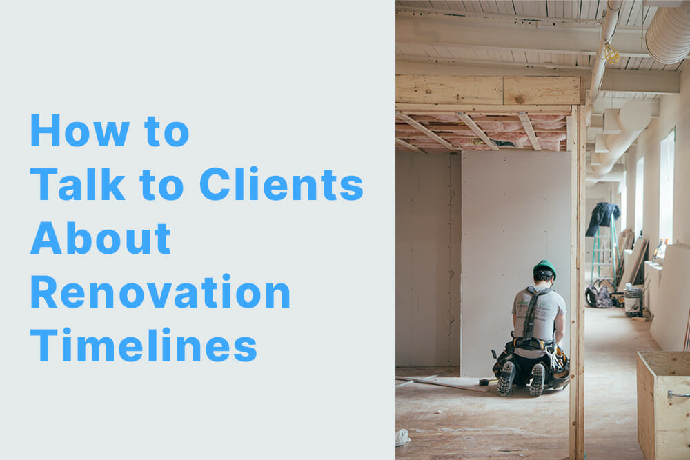 How to Talk About Your Client Renovation Timelines | Sweeten